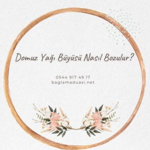 Domuz Yağı Büyüsü Nasıl Bozulur? - Medyum İsmail Hoca